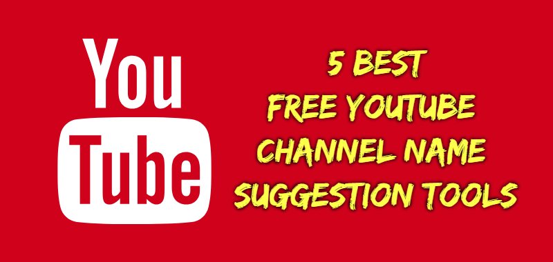 Top 5 Best Free YouTube Channel Name Suggestion Tools/ Generators 2018