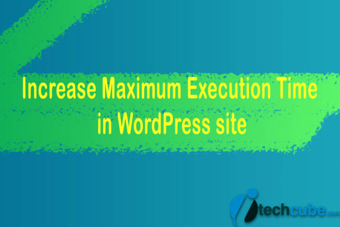3 Ways To Fix Increase Maximum Execution Time In WordPress
