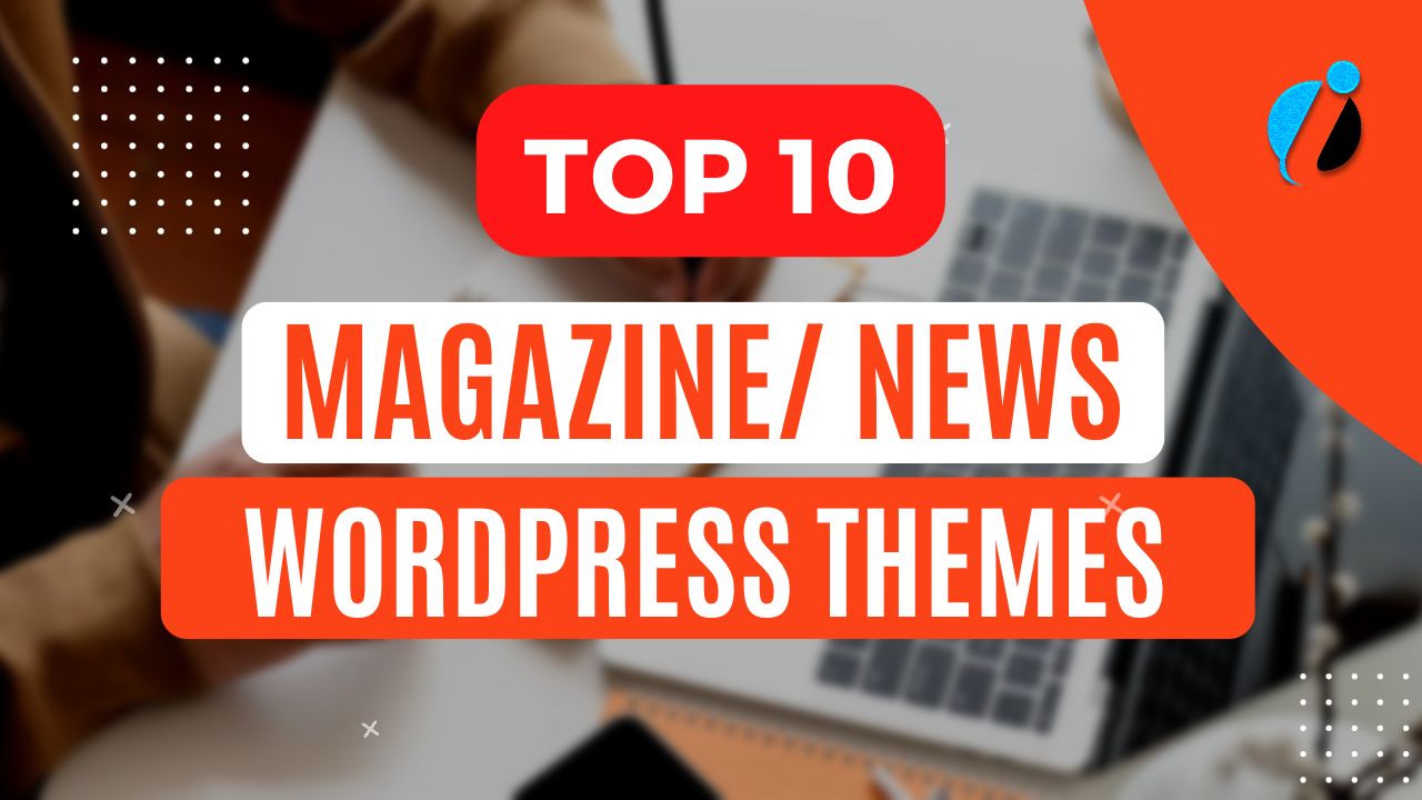 10 Best Magazine WordPress Themes for Your Blog & News Site - iTechCube